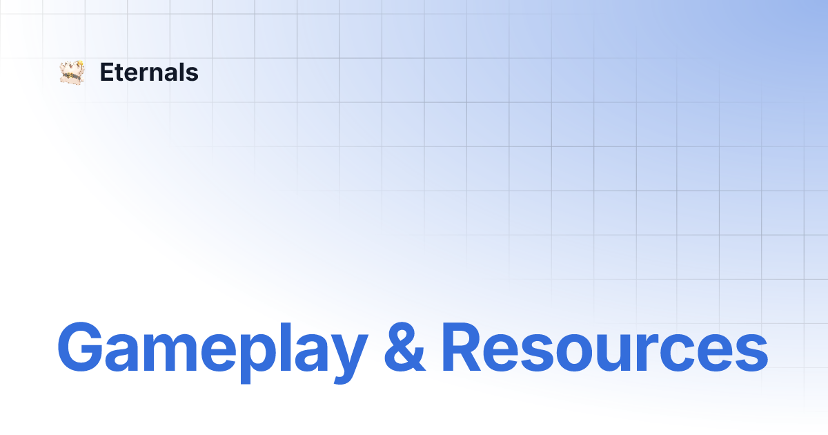 Gameplay & Resources | Eternals