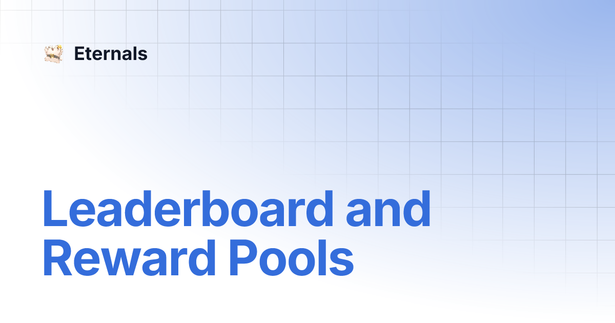 Leaderboard and Reward Pools | Eternals
