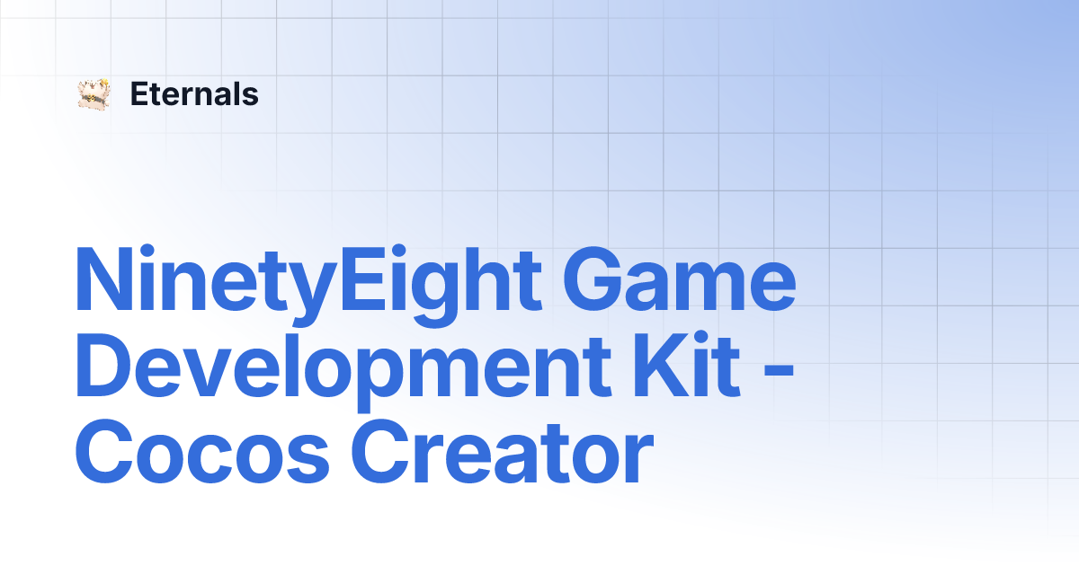 NinetyEight Game Development Kit - Cocos Creator | Eternals