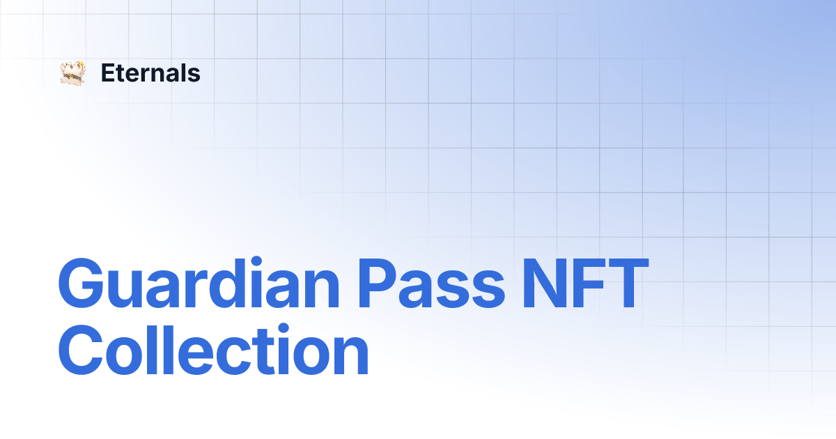 Guardian Pass NFT Collection | Eternals