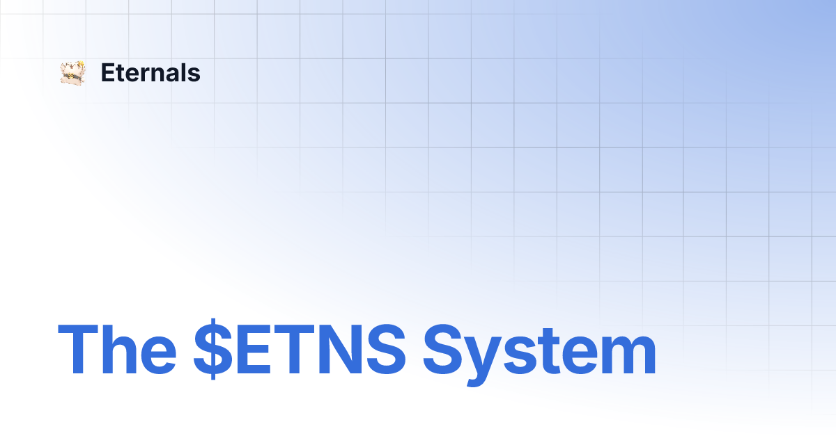 The $ETNS System | Eternals