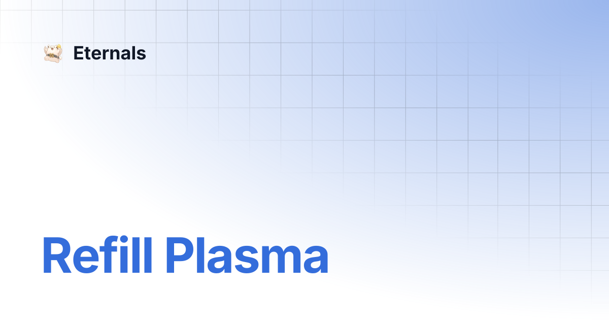 Refill Plasma | Eternals