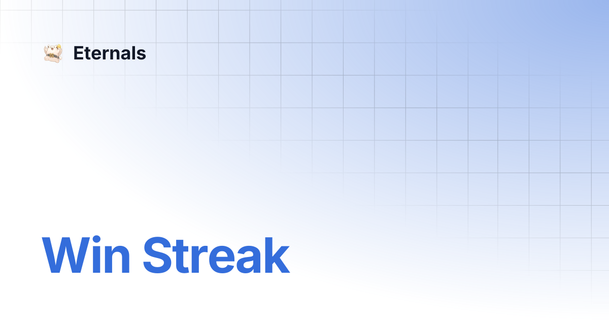 Win Streak | Eternals