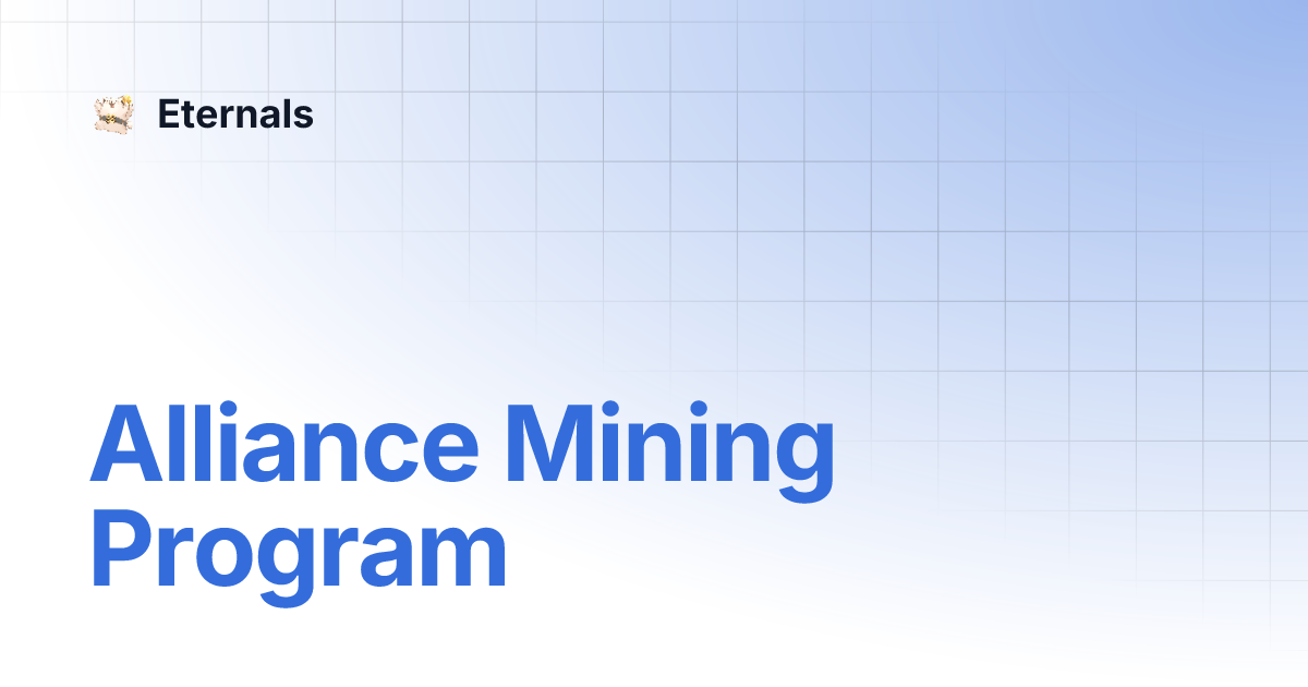 Alliance Mining Program | Eternals